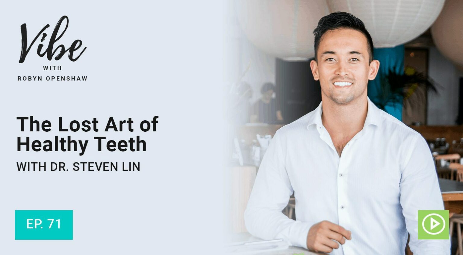 The Lost Art Of Healthy Teeth With Dr. Steven Lin