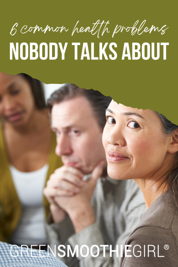 6 Common Health Problems Nobody Talks About - GreenSmoothieGirl
