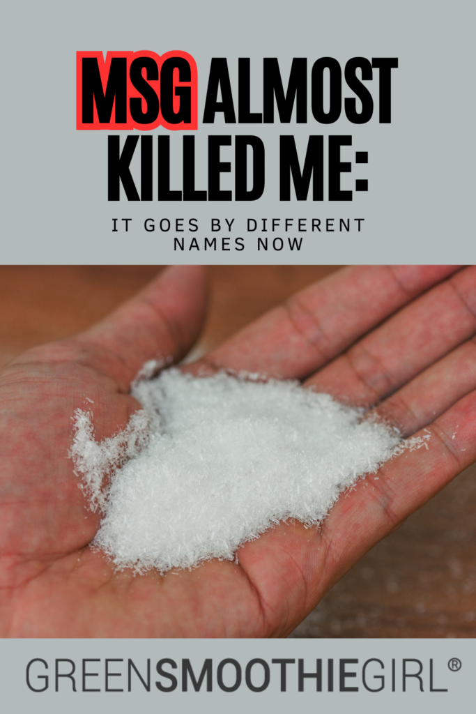 MSG Almost Killed Me: It Goes By New Names Now - GreenSmoothieGirl